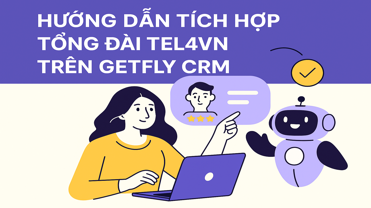 Hướng dẫn tích hợp tổng đài Tel4VN trên Getfly CRM